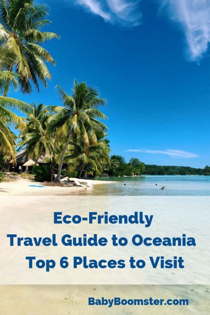 6 Environmentally Conscious Destinations to Visit in Oceania